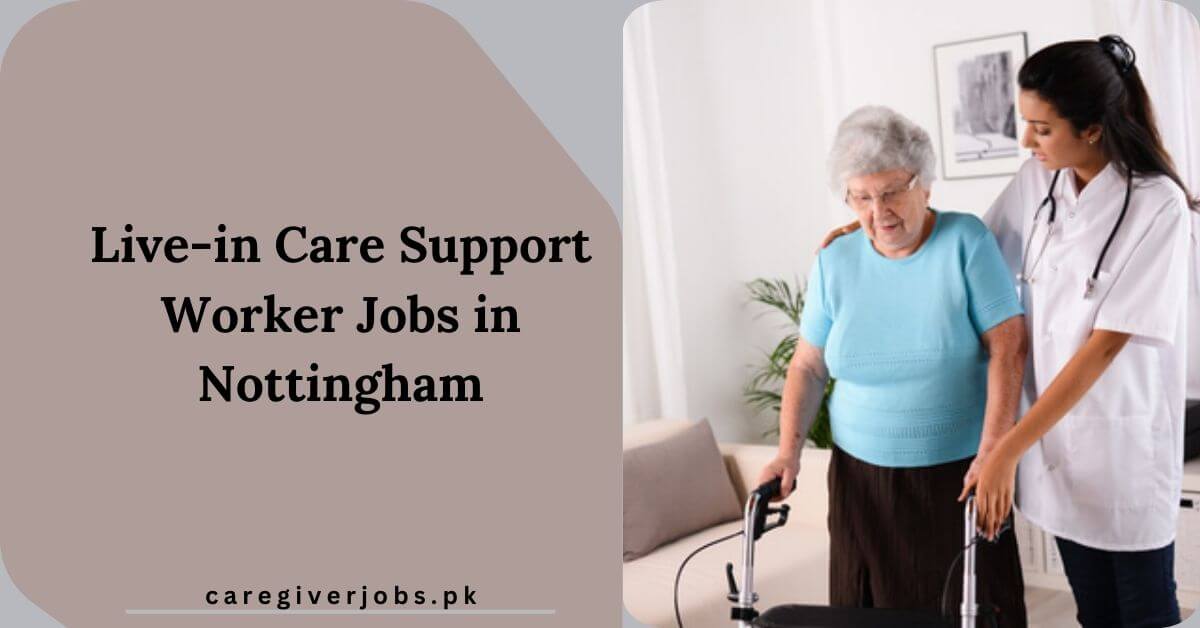 Live-in Care Support Worker Jobs in Nottingham 2025